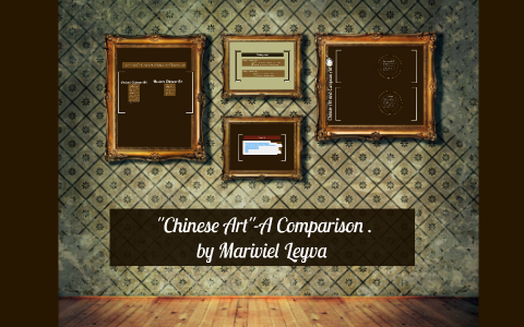 ''Chinese Art''-A Comparison . by Mariviel Leyva on Prezi