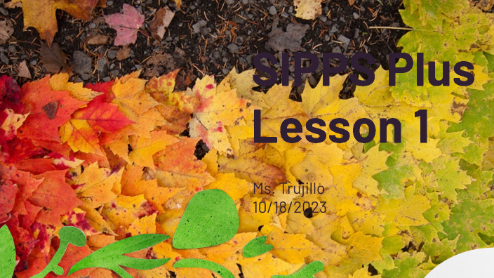 SIPPS Plus Lesson 1 by Ellie Trujillo on Prezi