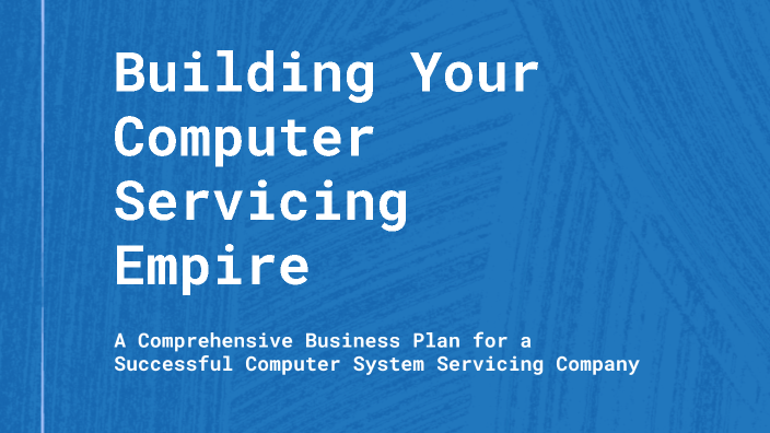 Building Your Computer Servicing Empire by Myca Osin on Prezi