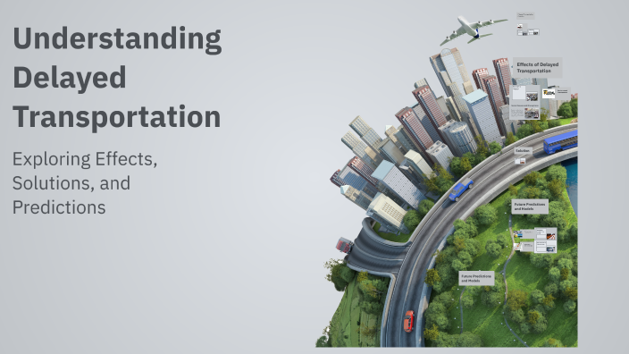 Understanding Delayed Transportation by Omar P on Prezi