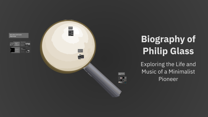 Biography of Philip Glass by Dhanvanth Selvam on Prezi