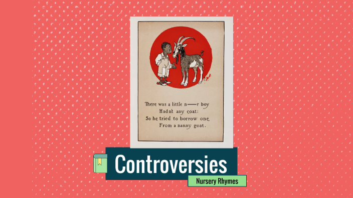 Nursery Rhyme Controversies by James Clubb on Prezi