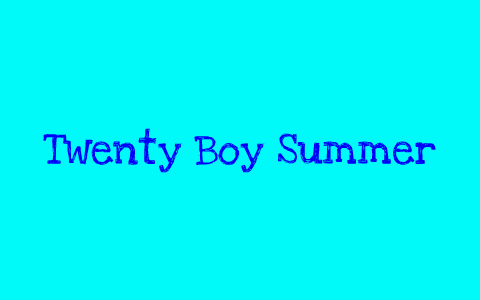 Twenty Boy Summer by Kesean Mau on Prezi