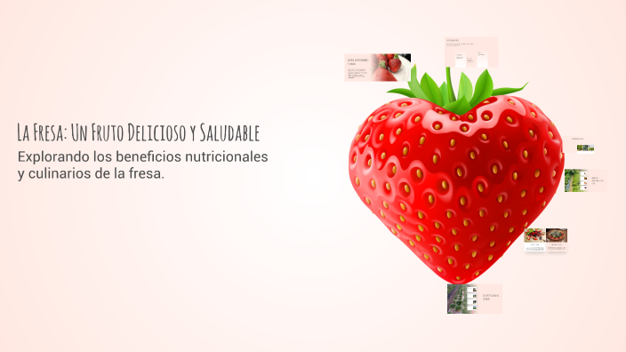 La Fresa: Un Fruto Delicioso y Saludable by Victoria Garcia on Prezi