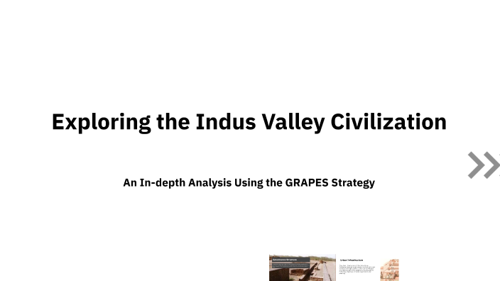 Exploring the Indus Valley Civilization by Adhrit Banerjee on Prezi