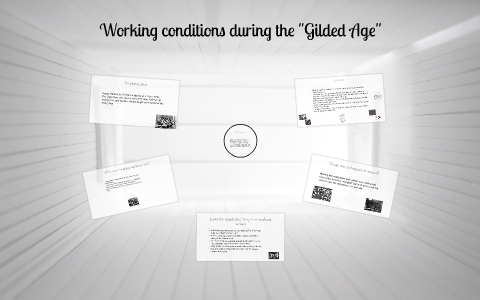Working conditions during the "Gilded Age" by Abby Garcia on Prezi