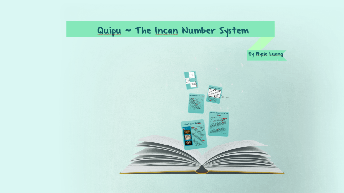Quipu ~ The Incan Number System by Alysie Luong on Prezi
