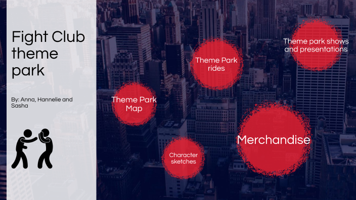 Fight Club Theme Park by Anna Kobelev on Prezi