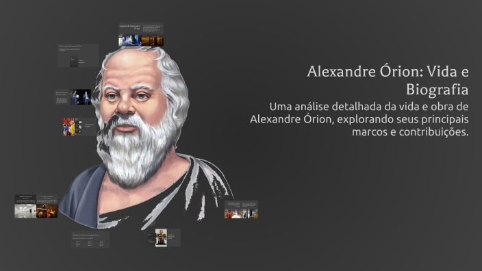 Alexandre Órion: Vida e Biografia by Calebe Monteiro on Prezi