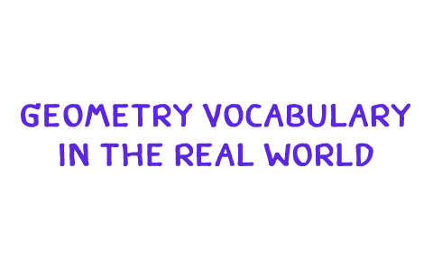 geometry vocabulary in the real world by Carolina Gonzalez