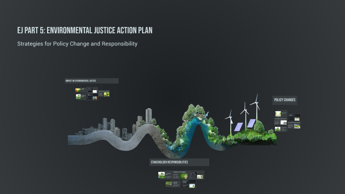 EJ Part 5: Environmental Justice Action Plan by Darla Mahoney on Prezi