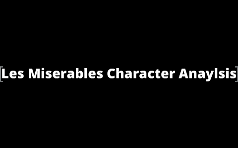 les miserables character analysis by matt ford on Prezi