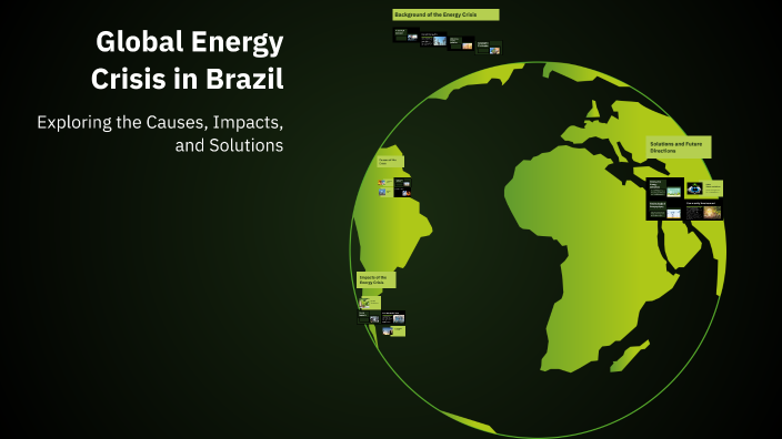 Global Energy Crisis in Brazil by euan thomas on Prezi