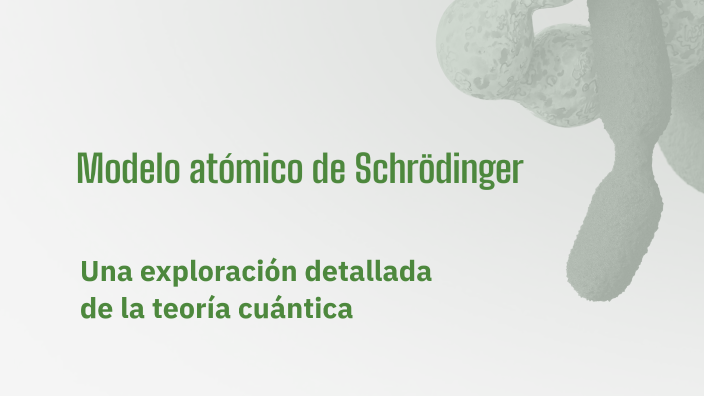 Modelo atómico de Schrödinger by hillary perez on Prezi