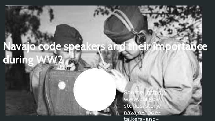 Navajo Code Talkers during WW2 by henry petit on Prezi