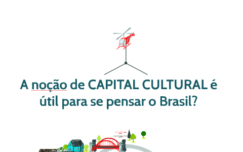 A noção de CAPITAL CULTURAL é util para se pensar o Brasil? by Alex ...