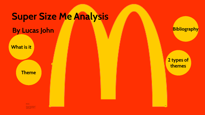 super size me analysis by Lucas John on Prezi