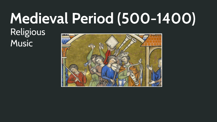 Medieval Period: Religious Music by Dianna Bowlin on Prezi