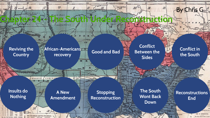 Chapter 24 - The South Under Reconstruction by Chris G on Prezi