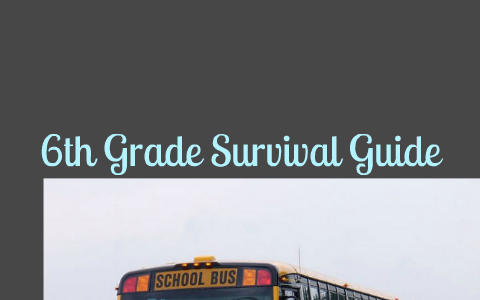 6th Grade Survival Guide by Queen Makeeda Taylor on Prezi