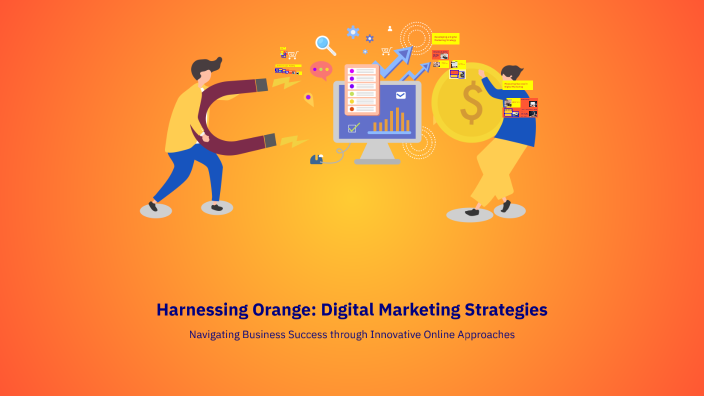 Harnessing Orange: Digital Marketing Strategies by Mohammad Abedi on Prezi