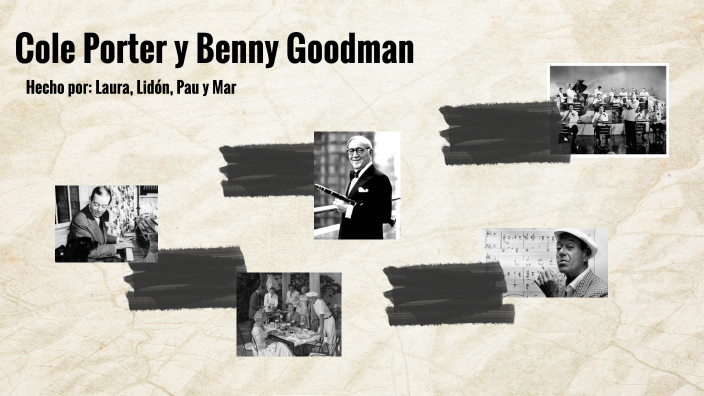 Cole Porter y Benny Goodman by Mar Gallego sirera on Prezi