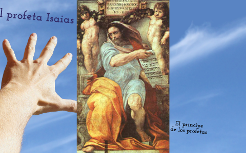 El profeta Isaias:El principe de los profetas by Martha Canon on Prezi