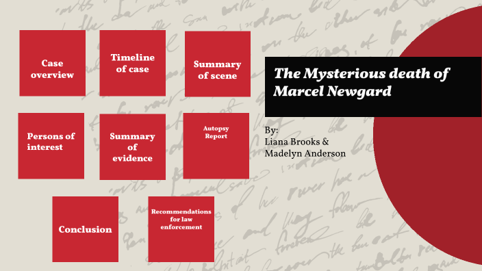 The mysterious death of Marcel Newgard by Liana Brooks on Prezi