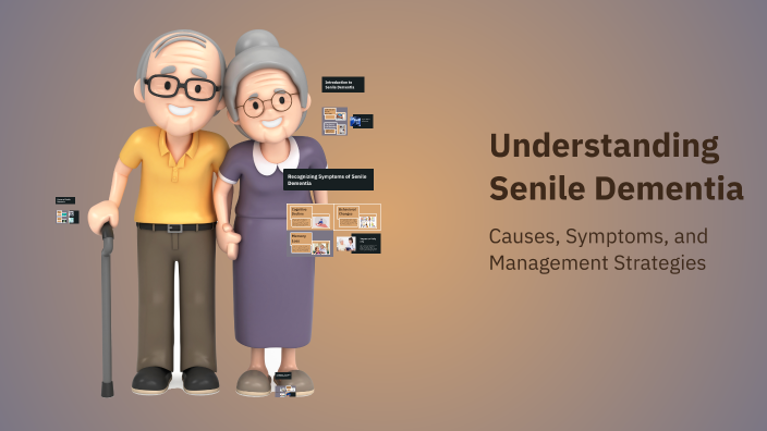 Understanding Senile Dementia by Zyasui Ackerman on Prezi
