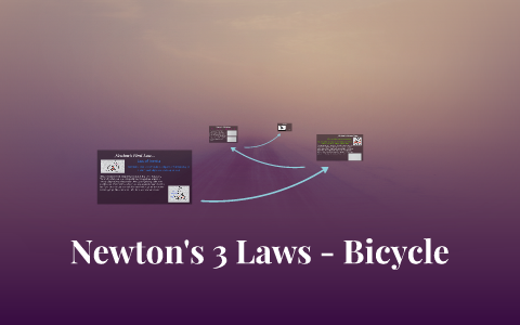 Newton's 3 Laws - Bicycle by Tori Shoe on Prezi