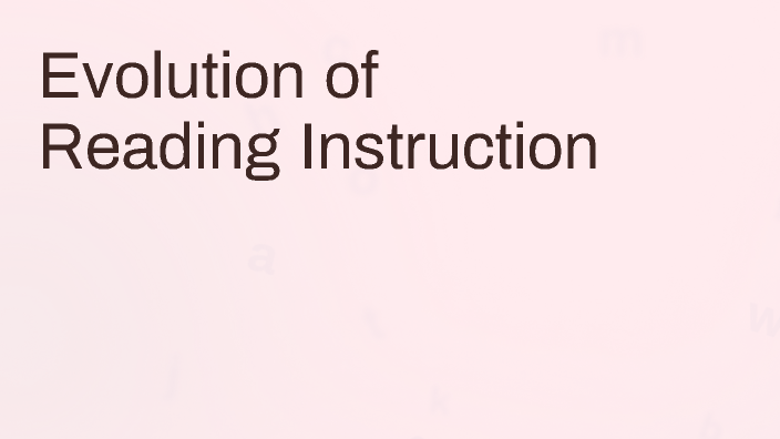 Evolution of Reading Instruction by Brittany Guyeski on Prezi