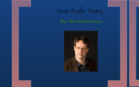 Kevin Prufer by Alex Rittenhouse on Prezi