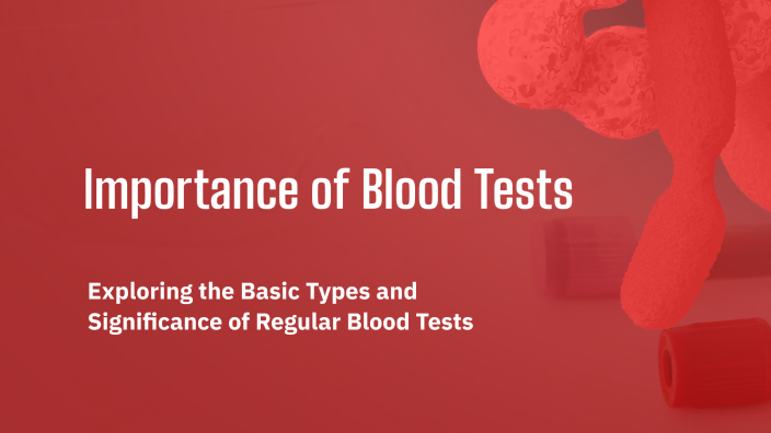 Importance of Blood Tests by Daivik S on Prezi
