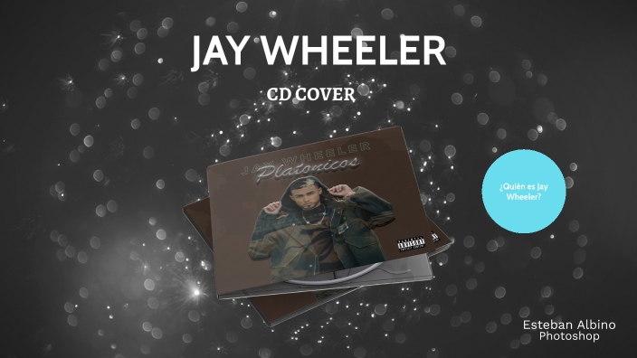 CD COVER JAY WHEELER by ESTEBAN J. ALBINO BORRERO on Prezi