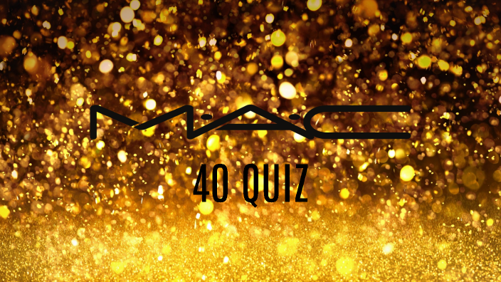 M.A.C. 40th quiz by A F on Prezi
