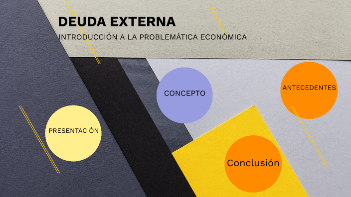 DEUDA EXTERNA by Verónica Lombardich on Prezi