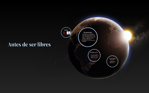 Antes de ser libres by Marcus Jackson on Prezi