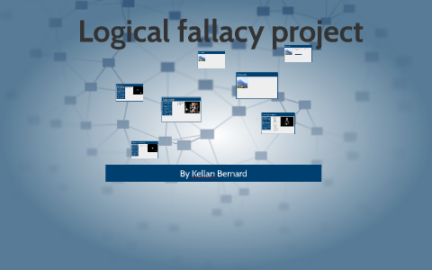 Logical fallacy project by Kellan Bernard on Prezi