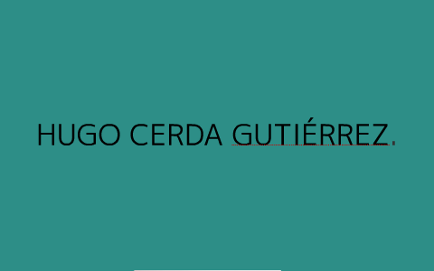 hugo cerda by sarely meza on Prezi