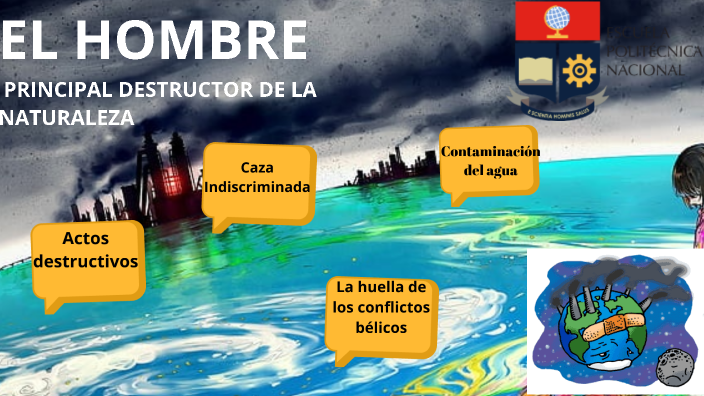 La humanidad como principal destructor de la naturaleza y de sus ...