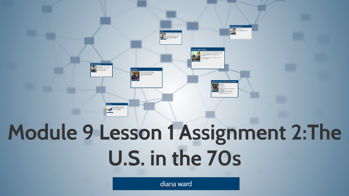 Module 9 Lesson 1 Assignment 2:The U.S. in the 70s by Diana Lynn on Prezi
