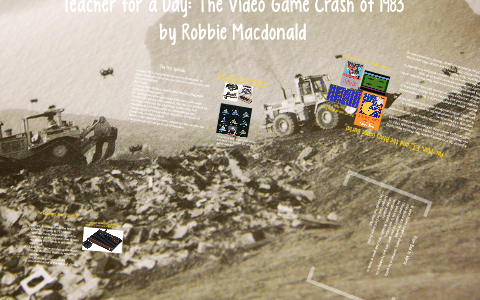 Teacher for a Day: The Video Game Crash of 1983 by A-A-ron Balakey on Prezi