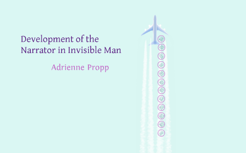 Development of the Narrator in Invisible Man by Adrienne Propp on Prezi