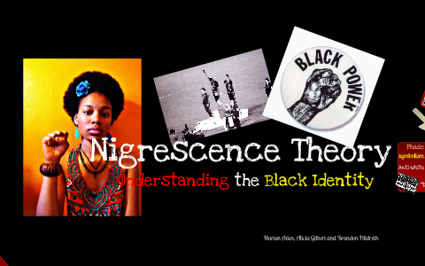 Nigrescence Theory by Brandon Hildreth on Prezi