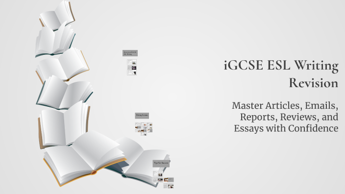 iGCSE ESL Writing Revision by shania going on Prezi