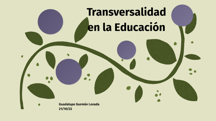 la transversalidad en el ámbito educativo by Lupita Guzmán on Prezi