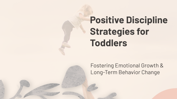 Positive Discipline Strategies for Toddlers by B Yeung on Prezi