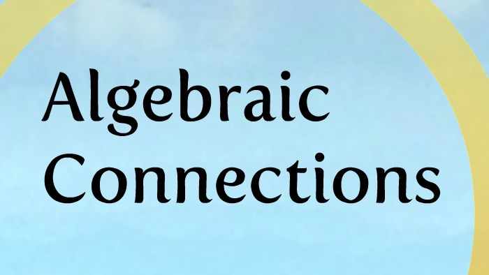 Algebraic Connections Information by Casey Truesdale on Prezi