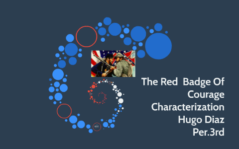 The Red Badge Of Courage Characterization by Hugo Diaz on Prezi