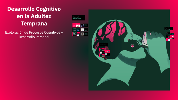 Desarrollo Cognitivo en la Adultez Temprana by Adrian Gonzalez on Prezi